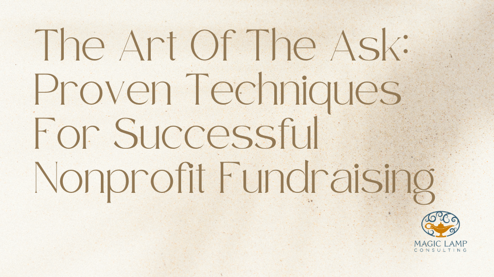 The Art of the Ask: Proven Techniques for Successful Nonprofit Fundraising